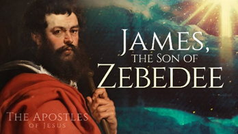 Apostle James the son of Zebedee – Bible Truth 4u